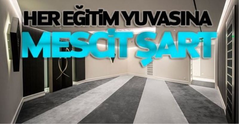 'Her eğitim yuvasına mescit şart'