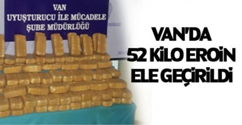 Van'da 52 kilo eroin ele geçirildi